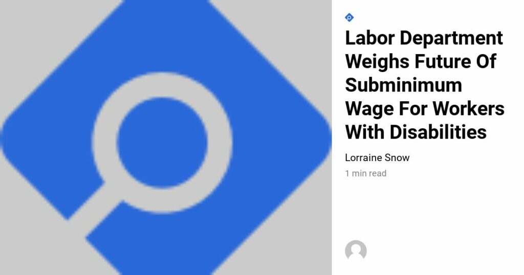 the-arc-labor-department-weighs-future-of-subminimum-wage-for-workers ...