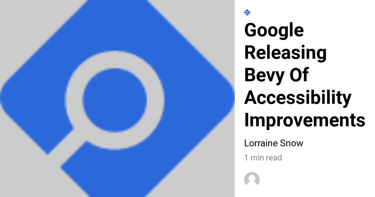 the-arc-google-releasing-bevy-of-accessibility-improvements-open-graph ...
